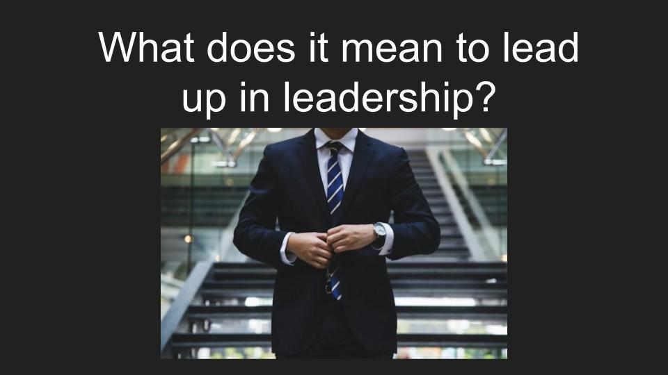 What does it mean to lead up in leadership? - Mehulblogs