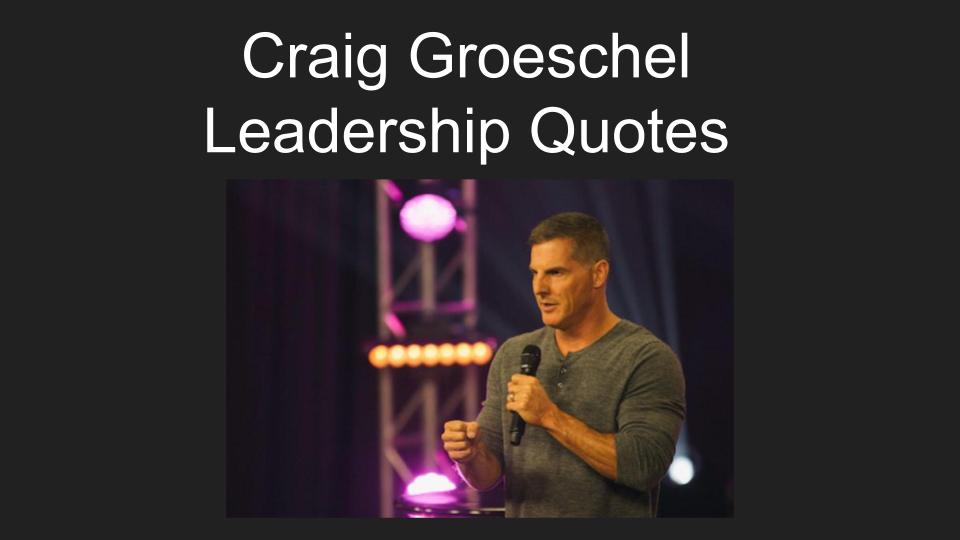 32 Craig Groeschel Leadership Quotes Every Leader Should Know - Mehulblogs